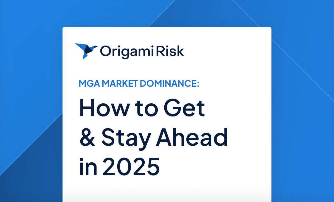 MGA Market Dominance: How to Get & Stay Ahead in 2025 - Origami Risk